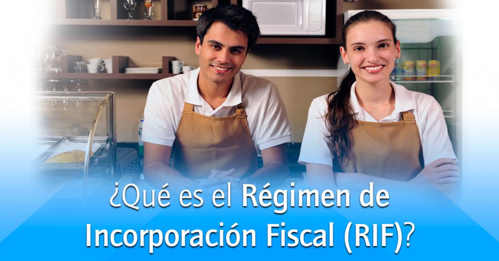 Ventajas del Régimen de Incorporación Fiscal (RIF) para iniciar un ...