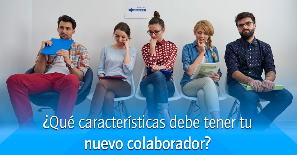 ¿Qué deberías buscar en un nuevo colaborador? - Mi Propio Jefe